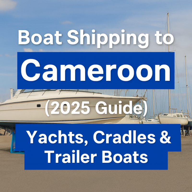 Boat Shipping to Cameroon – Safe & Reliable Transport
